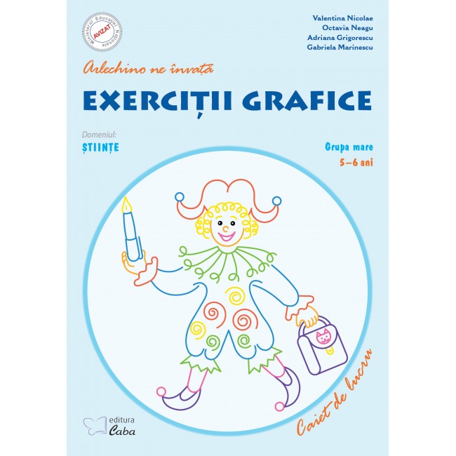 Arlechino ne invata exercitii grafice – caiet de lucru pentru 5-6 ani - 978-606-8537-58-0